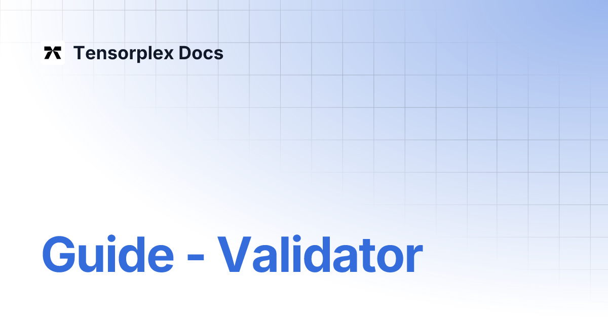 Guide - Validator | Tensorplex Docs