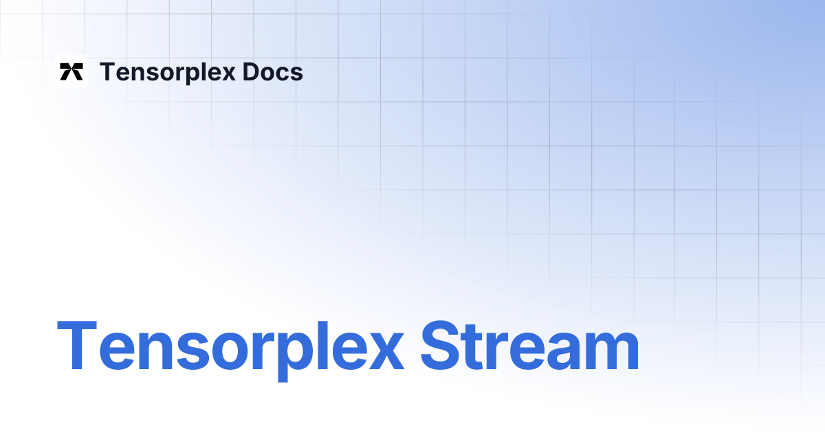 Tensorplex Stream | Tensorplex Docs